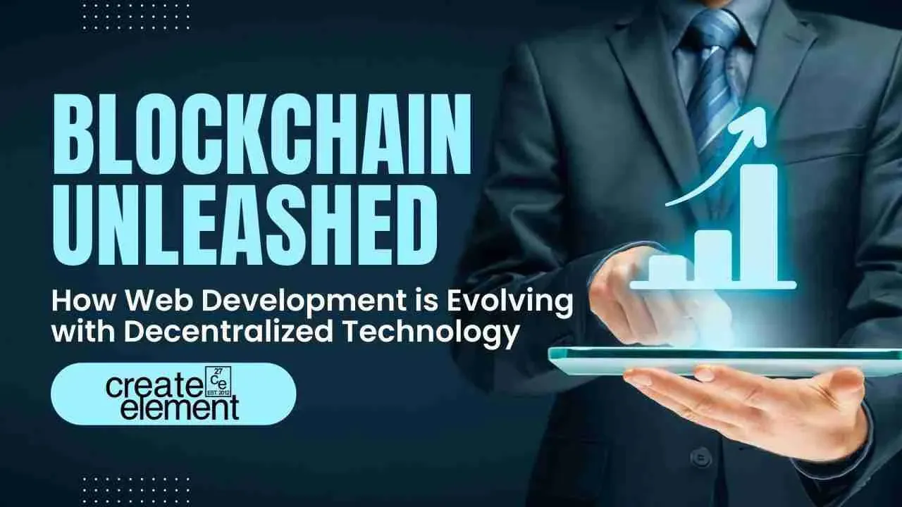Blockchain Unleashed: How Web Development is Evolving with ...